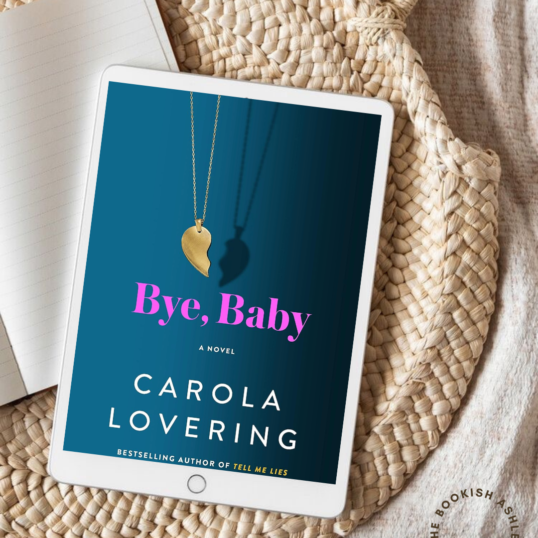 A Gripping Tale of Friendship and Secrets: ‘Bye Baby’ by Carola Lovering” – The Bookish Ashley